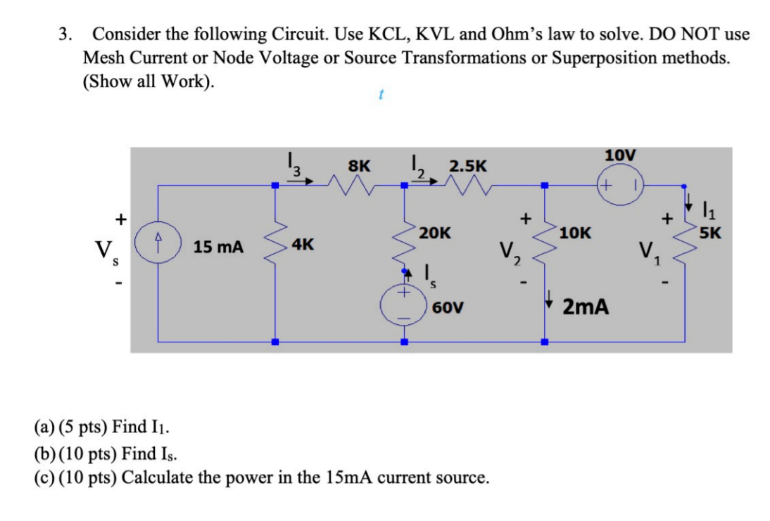 Solved 3. Consider the following Circuit. Use KCL, KVL and | Chegg.com Solved 3. Consider the following Circuit. Use KCL, KVL and | Chegg.com