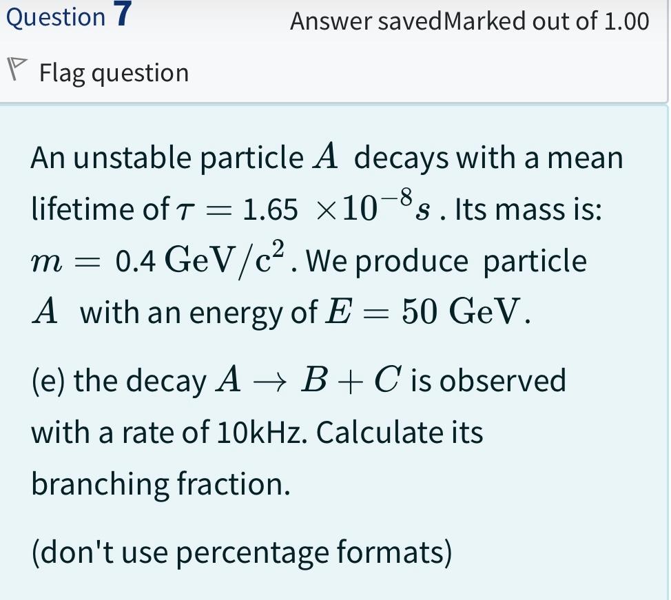 An unstable particle A decays with a mean lifetime of | Chegg.com
