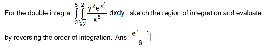 Solved 8 2 y ex For the double integral s. oly dxdy, sketch | Chegg.com