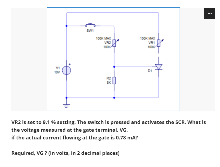 Solved .... SW1 100K MAX VR2 100K 100K MAX VR1 100K V1 10V | Chegg.com
