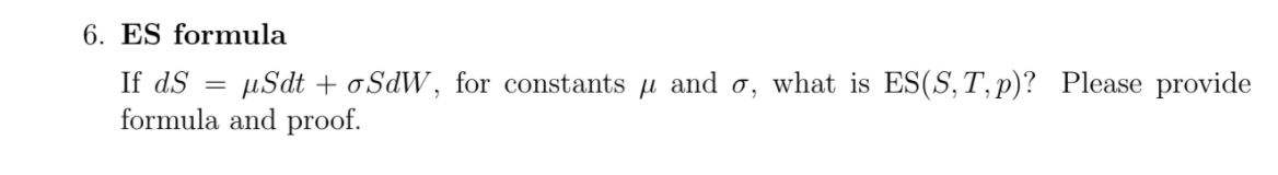 Solved 6. ES formula If dS = uSdt + oSDW, for constants j | Chegg.com