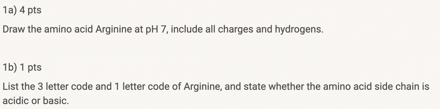 Solved 1a) 4 pts Draw the amino acid Arginine at pH 7, | Chegg.com