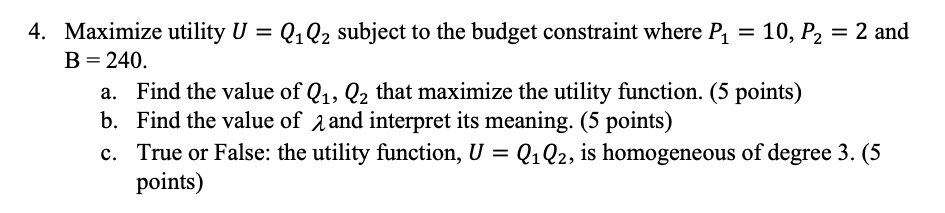 Solved 4. Maximize utility U = Q1Q2 subject to the budget | Chegg.com