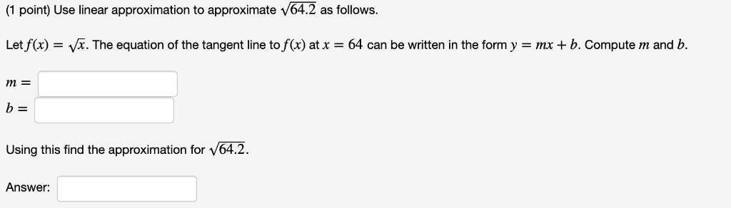 Solved 64.2 as follows. (1 point) Use linear approximation | Chegg.com
