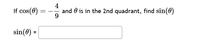 Solved If cos(θ)=-49 ﻿and θ ﻿is in the 2nd quadrant, find | Chegg.com
