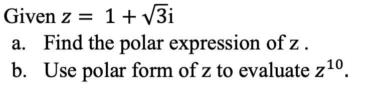 Solved Given z=1+32ia. ﻿Find the polar expression of z.b. | Chegg.com