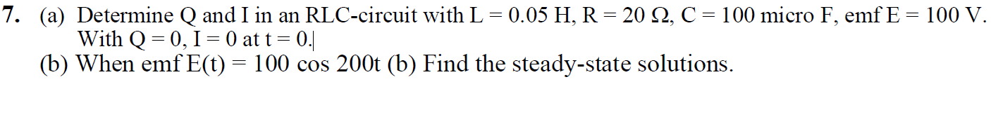 Solved 7. (a) Determine Q and I in an RLC-circuit with | Chegg.com