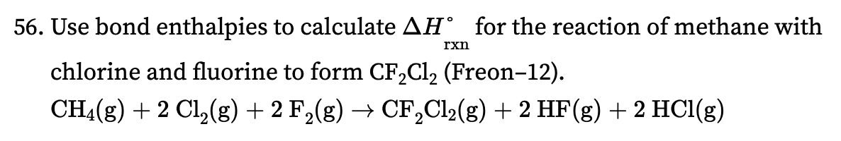 Solved 56. Use bond enthalpies to calculate ΔHrxn∘ for the | Chegg.com