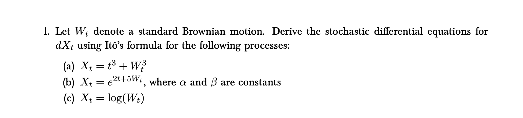 Solved 1. Let Wt denote a standard Brownian motion. Derive | Chegg.com