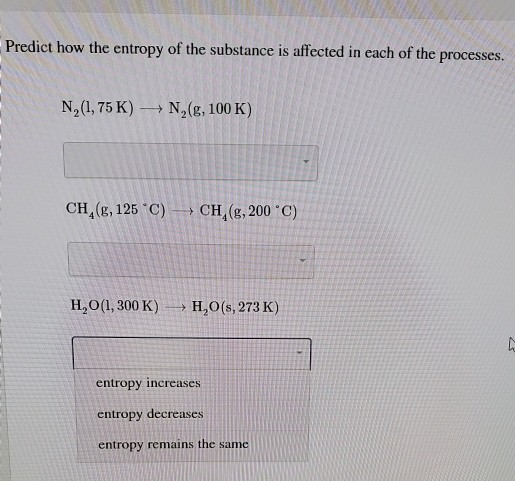 Solved Predict how the entropy of the substance is affected | Chegg.com