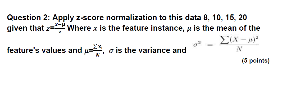 Solved Question 2: Apply z-score normalization to this data | Chegg.com