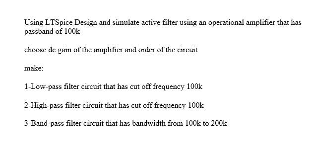 Using LTSpice Design and simulate active filter using | Chegg.com