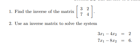 Solved 1. Find the inverse of the matrix [3724]. 2. Use an | Chegg.com