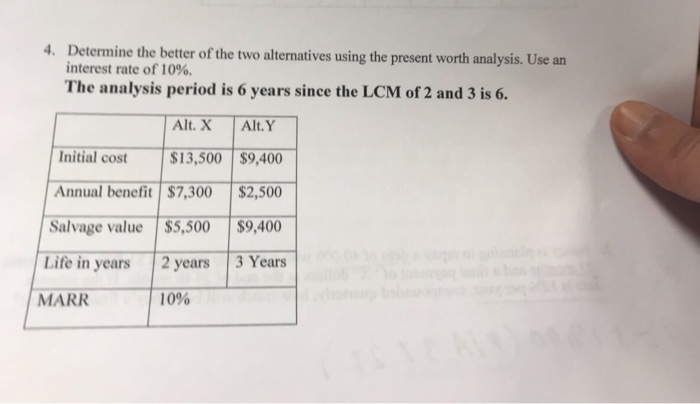 Solved 4. Determine the better of the two alternatives using | Chegg.com