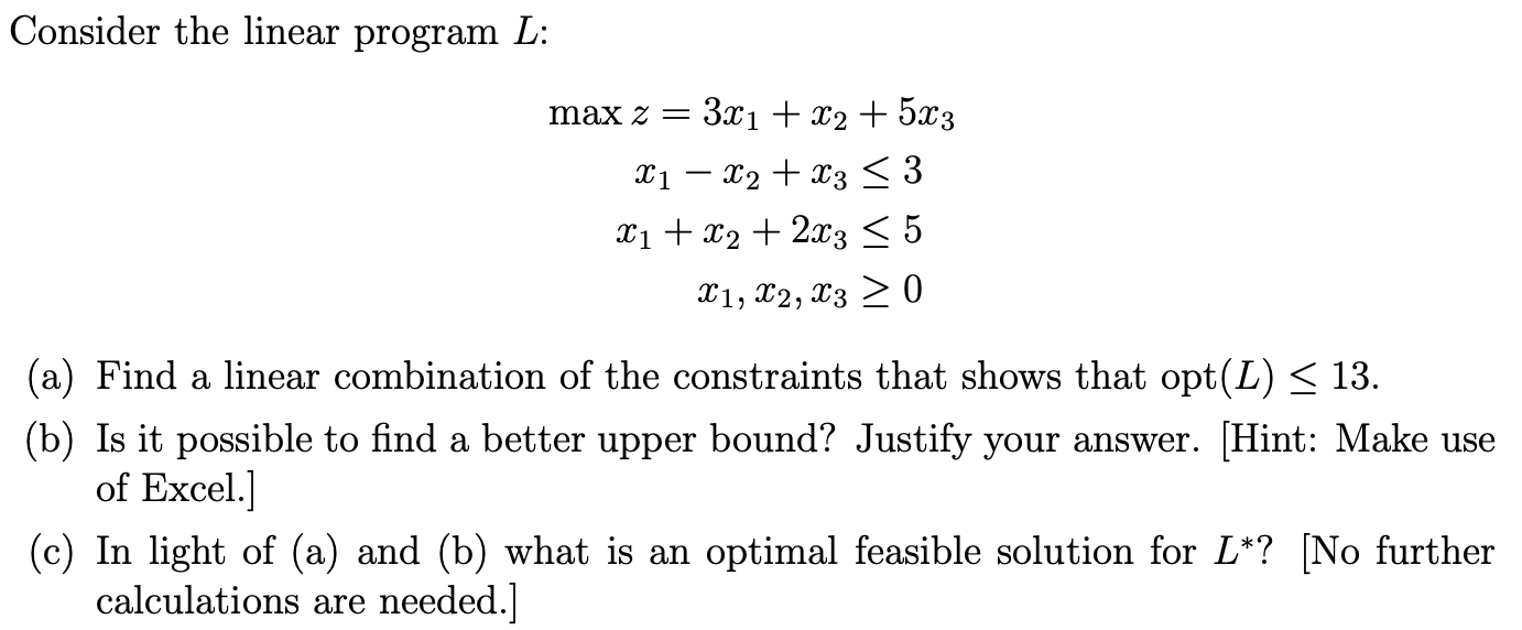 Solved Consider the linear program L: = max z 3x1 + x2 + 5x3 | Chegg.com