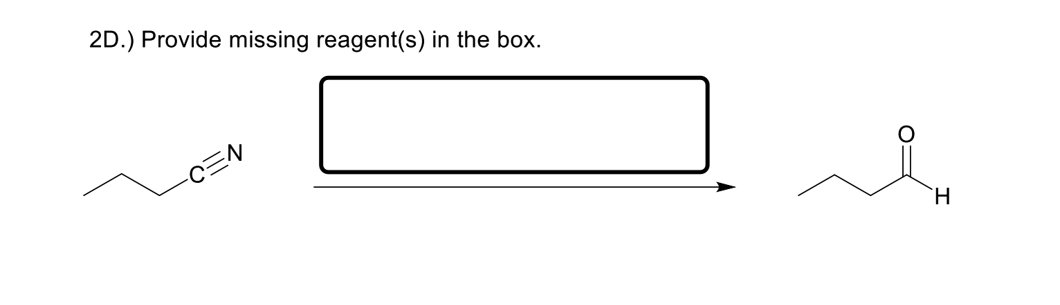 Solved 2D.) Provide missing reagent(s) in the box. | Chegg.com