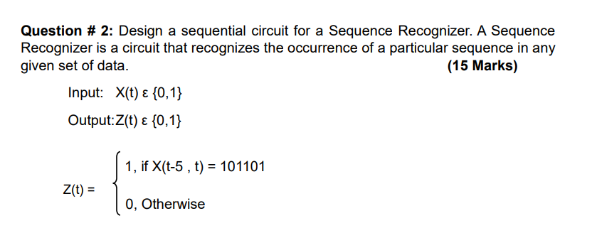 Solved Question # 2: Design a sequential circuit for a | Chegg.com