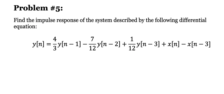 Solved Problem #5: Find the impulse response of the system | Chegg.com