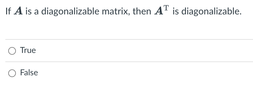 Solved If A is a diagonalizable matrix, then AT is | Chegg.com