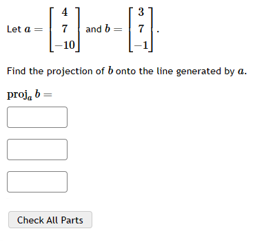 Solved Let a=[47-10] ﻿and b=[37-1].Find the projection of b | Chegg.com