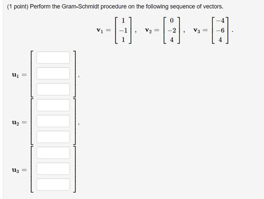 Solved (1 point) Perform the Gram-Schmidt procedure on the | Chegg.com