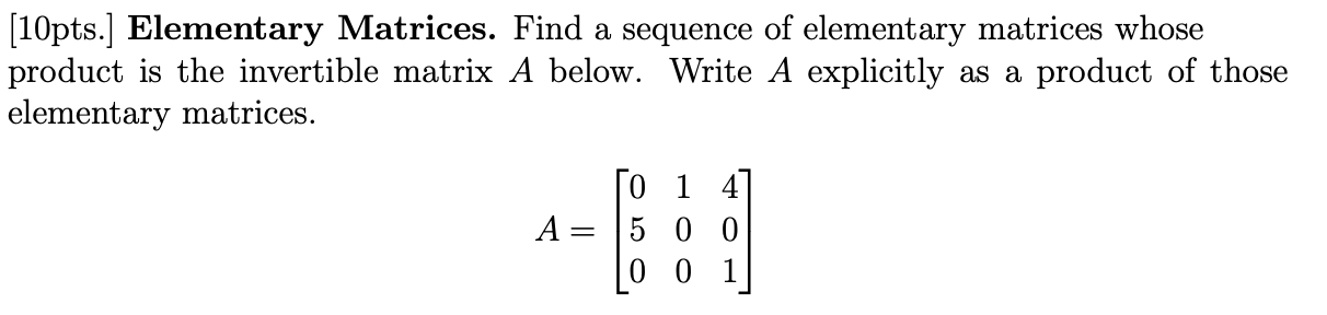 Solved [10pts.] Elementary Matrices. Find a sequence of | Chegg.com