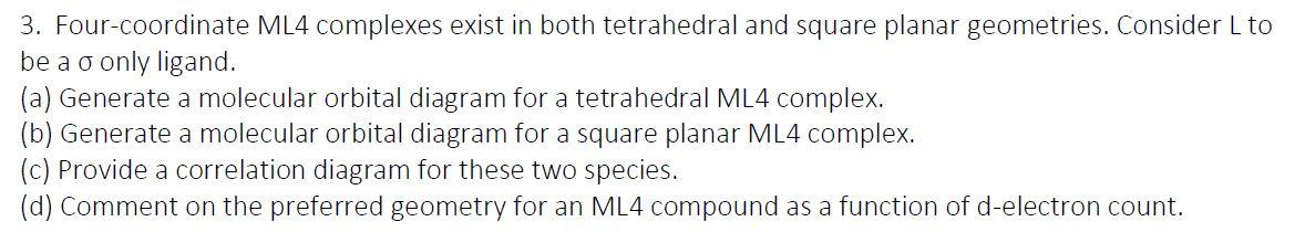 Solved 3. Four-coordinate ML4 complexes exist in both | Chegg.com