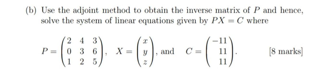 Solved (b) Use the adjoint method to obtain the inverse | Chegg.com
