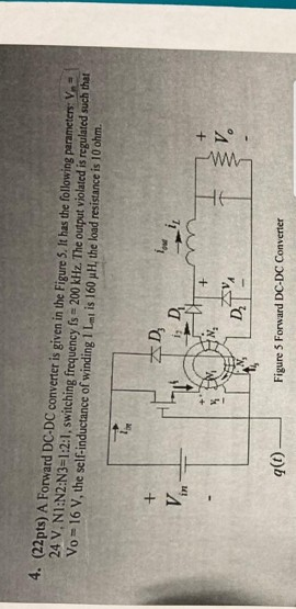 4. (22pts) A Forward DC-DC converter is given in the | Chegg.com