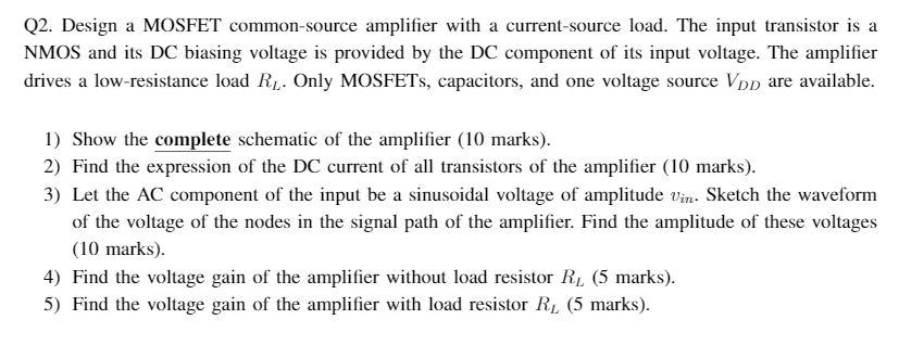 Solved Q2. Design a MOSFET common-source amplifier with a | Chegg.com