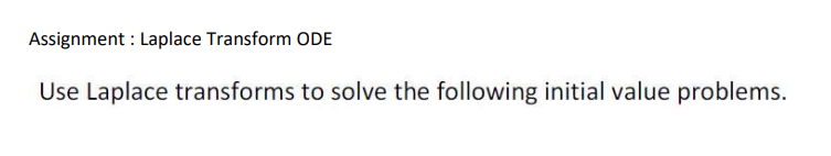 Solved Assignment: Laplace Transform ODE Use Laplace | Chegg.com