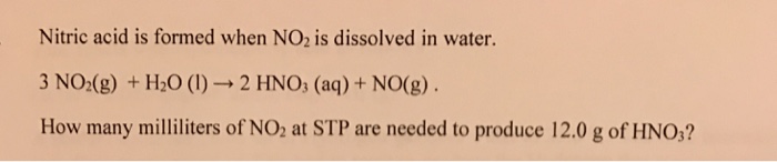 Solved Nitric acid is formed when NO2 is dissolved in water. | Chegg.com
