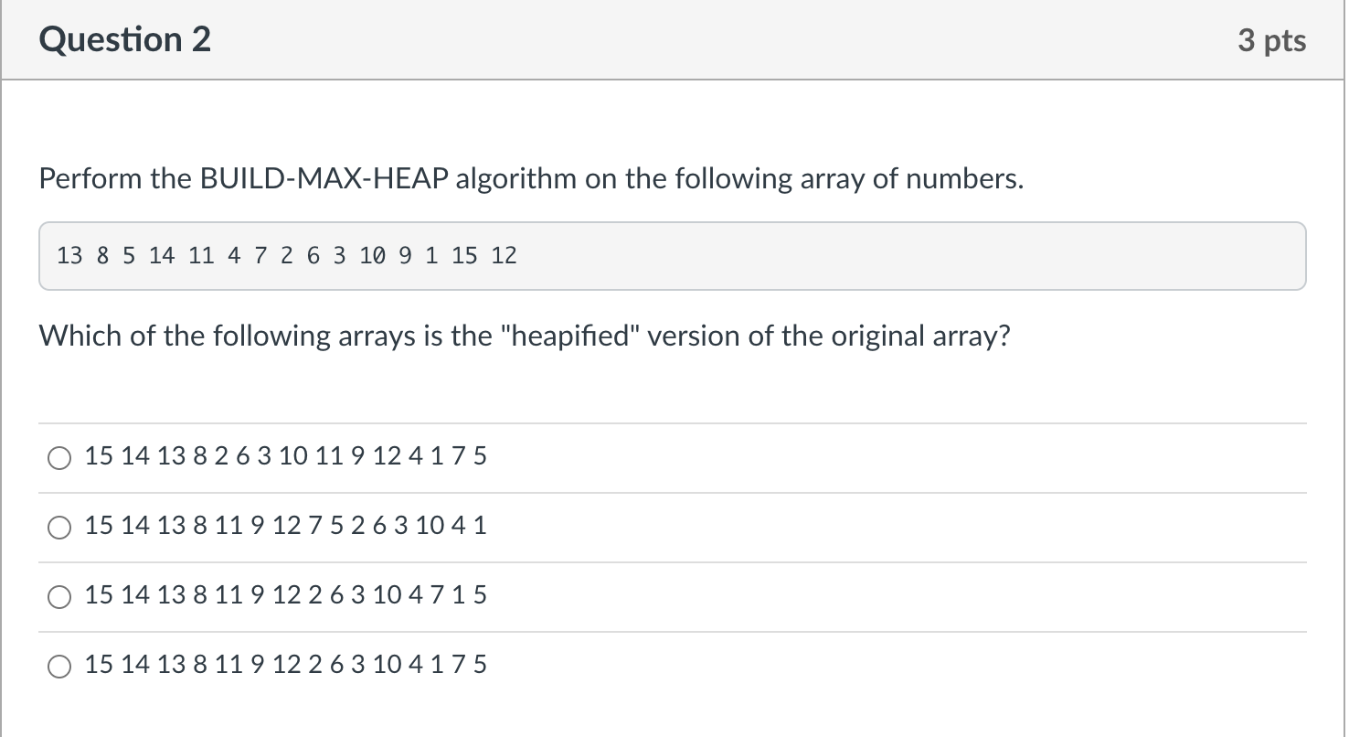 Solved Question 1 3 pts Perform the BUILD-MAX-HEAP algorithm | Chegg.com