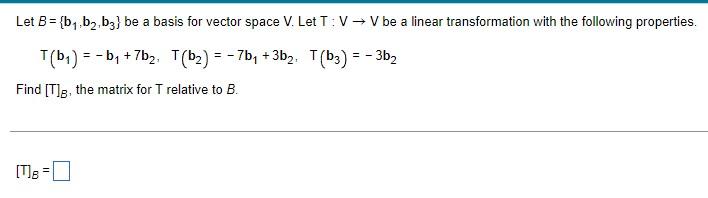 Solved Let B={b1,b2,b3} be a basis for vector space V. Let | Chegg.com