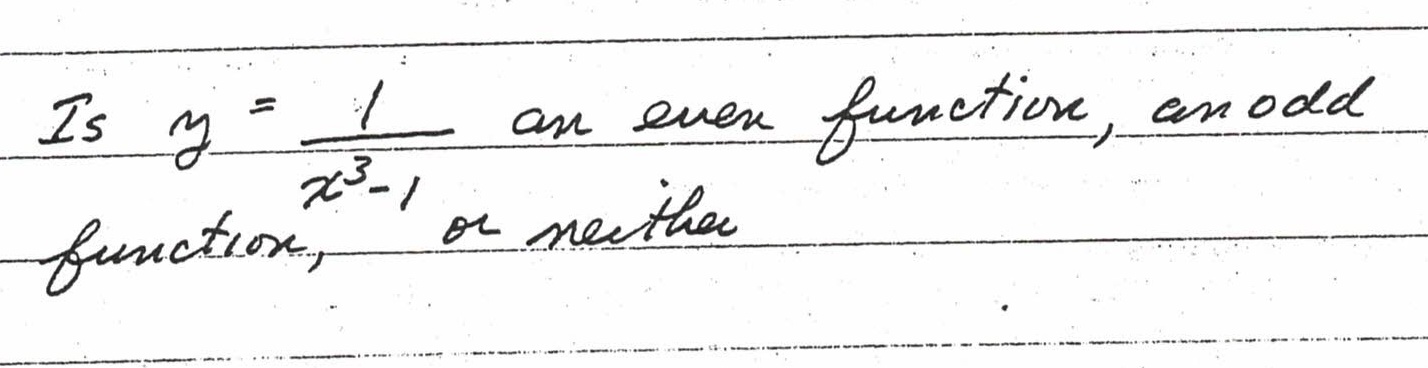 Solved Is y=1x3-1 ﻿an even function, an oddfunction, or | Chegg.com