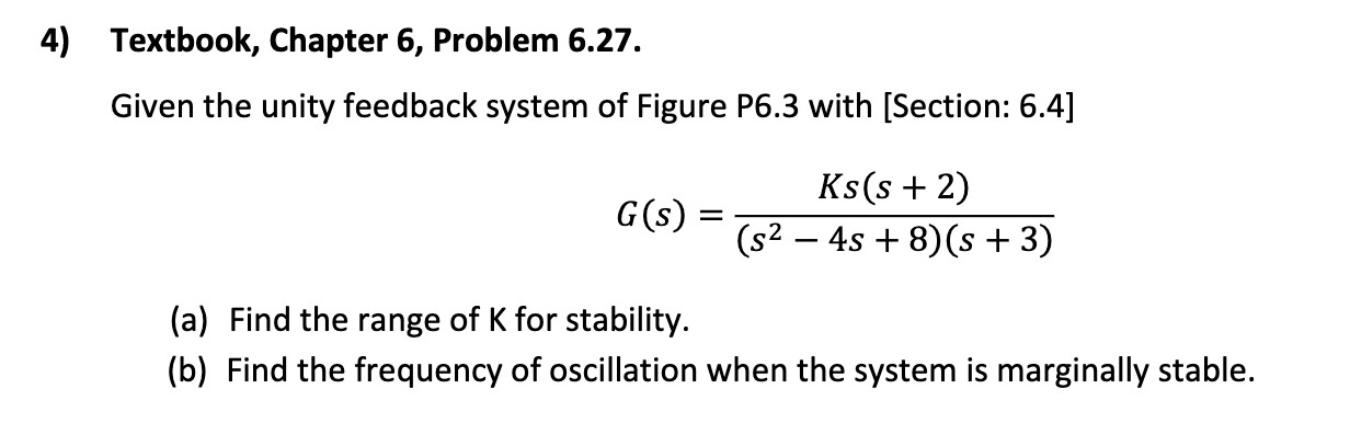 Solved Given the unity feedback system of Figure P6.3 with | Chegg.com