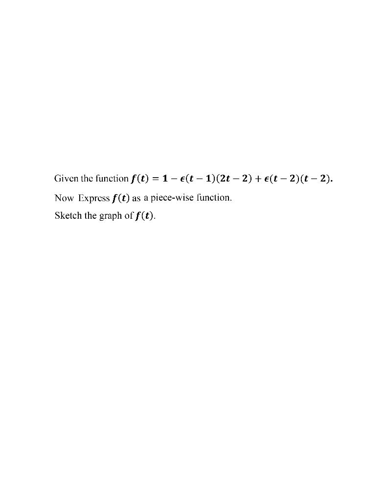 Solved Given The Function F T 1 E T 1 2t 2 E T