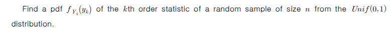 Solved Find a pdf fy, (y) of the kth order statistic of a | Chegg.com