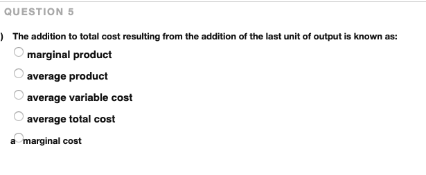 Solved QUESTION 5 ) The addition to total cost resulting | Chegg.com