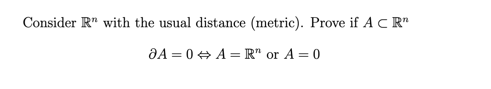Solved Consider Rn with the usual distance (metric). Prove | Chegg.com