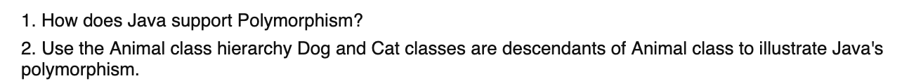 Solved 1. How does Java support Polymorphism? 2. Use the | Chegg.com