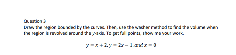 Solved Question 3Draw the region bounded by the curves. | Chegg.com