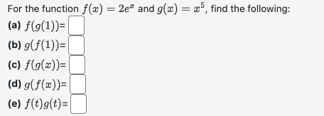 Solved For the function f(x)=2ex and g(x)=x5, find the | Chegg.com