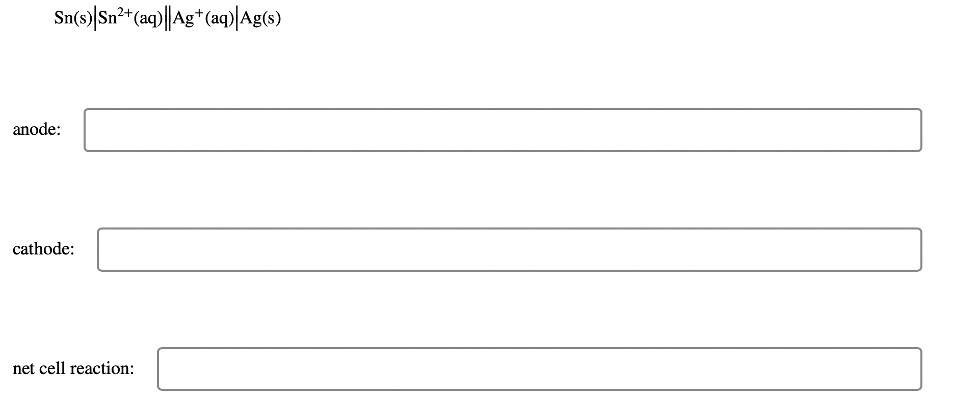 Solved Sn(s)|Sn2+(aq)||Ag+ (aq)|Ag(s) anode: cathode: net | Chegg.com
