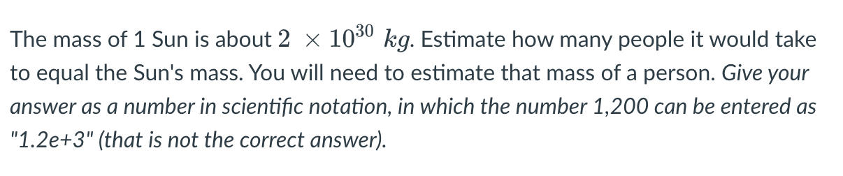 Solved The mass of 1 Sun is about 2×1030 kg. Estimate how | Chegg.com