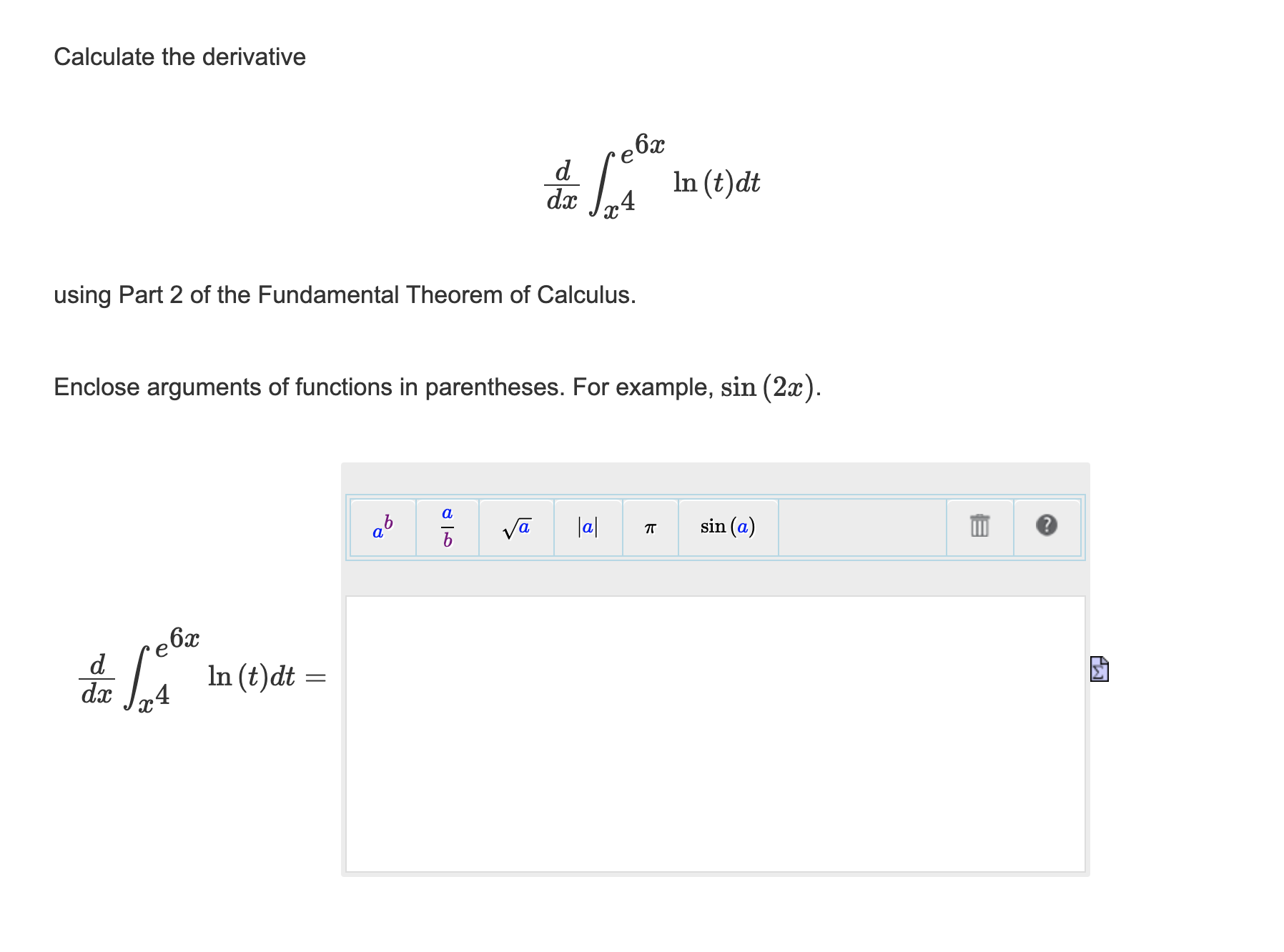 Solved Calculate the derivative dxd∫x4e6xln(t)dt using Part | Chegg.com