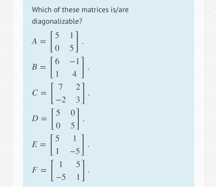 Solved Which of these matrices is/are diagonalizable? 6 -1 7 | Chegg.com