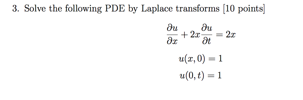 Solved 3. Solve the following PDE by Laplace transforms [10 | Chegg.com