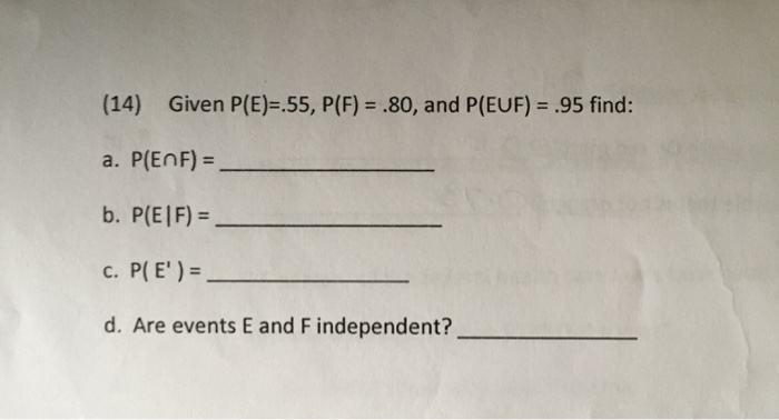 Solved (14) Given P(E)-.55, P(F) .80, and P(EUF) .95 find: | Chegg.com