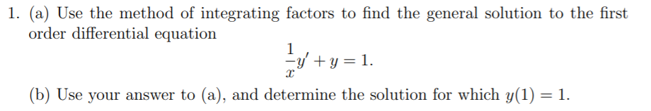 Solved 1. (a) Use the method of integrating factors to find | Chegg.com